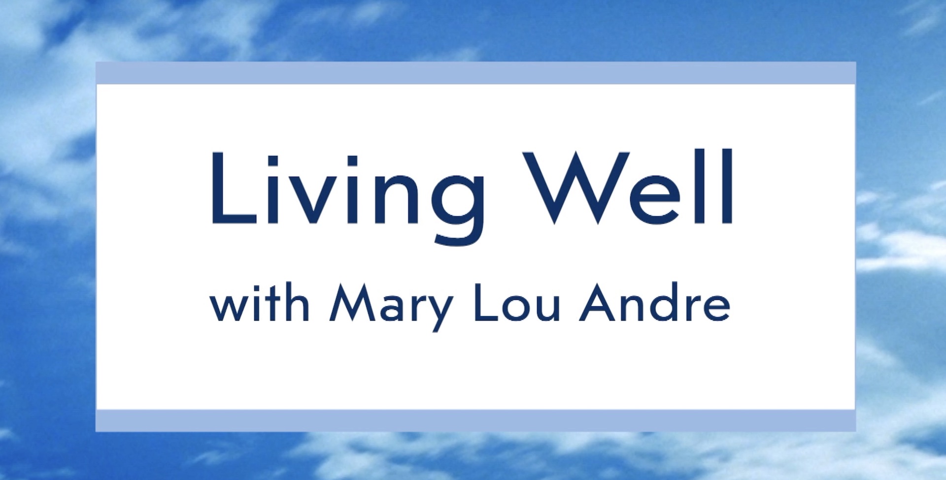 Living Well with Mary Lou Andre – The Needham Channel